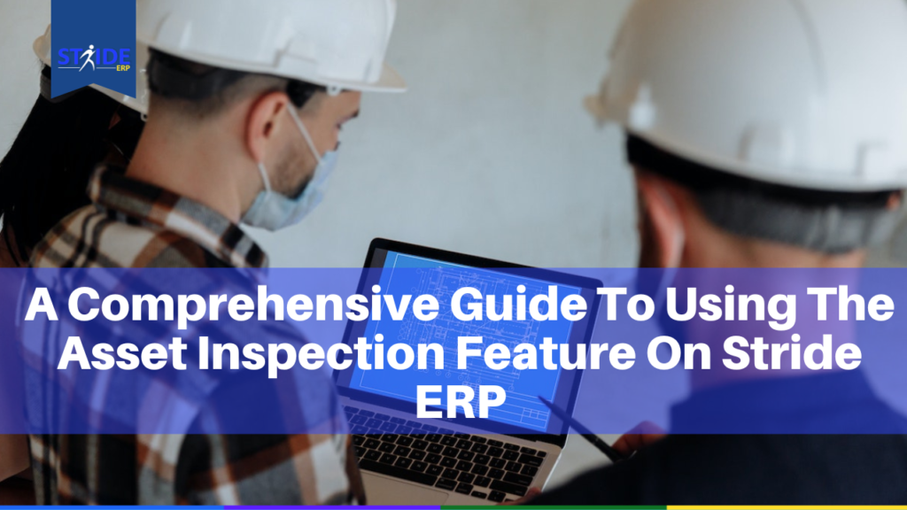 A COMPREHENSIVE GUIDE TO USING THE ASSET INSPECTION FEATURE ON STRIDE ... A COMPREHENSIVE GUIDE TO USING THE ASSET INSPECTION FEATURE ON STRIDE ...